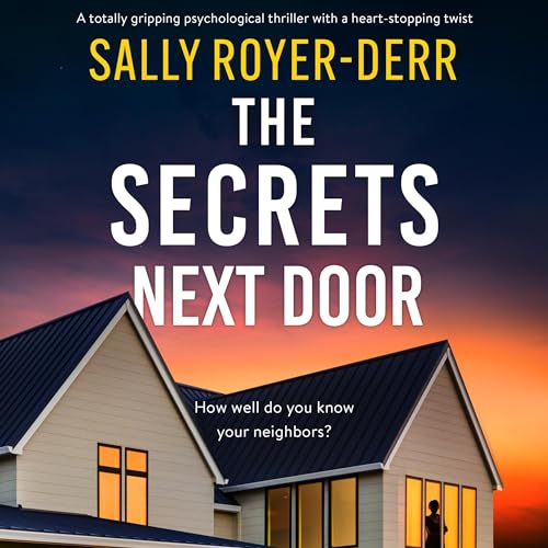 The Secrets Next Door by Sally Royer-Derr – Flowers Escaping